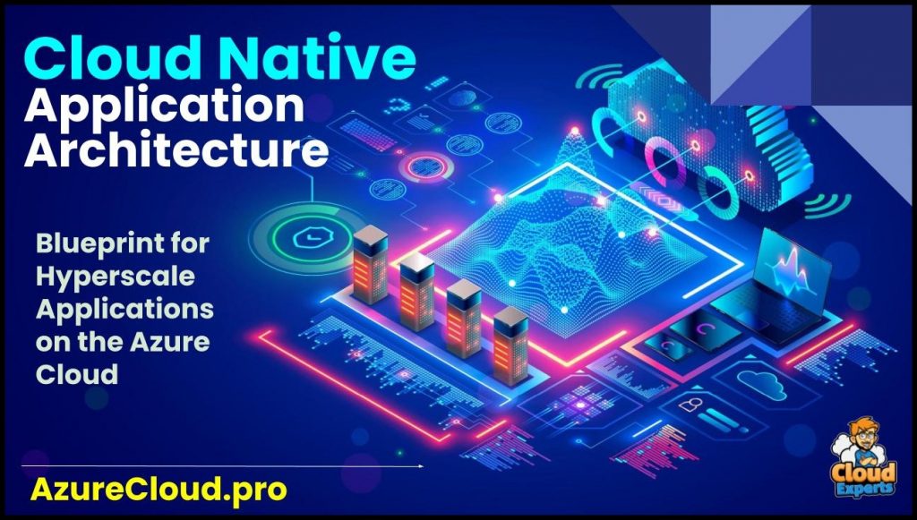 Step by Step Practical Guide to Architecting Cloud Native Applications - AzureCloud.pro